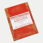 Printmaking: A Complete Guide to Materials and Processes - Intaglio Printmaker